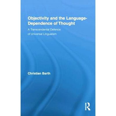 预订 Objectivity and the Language-Dependence of Thought: A Transcendental Defence of Universal Lingualism 客观性与思想的
