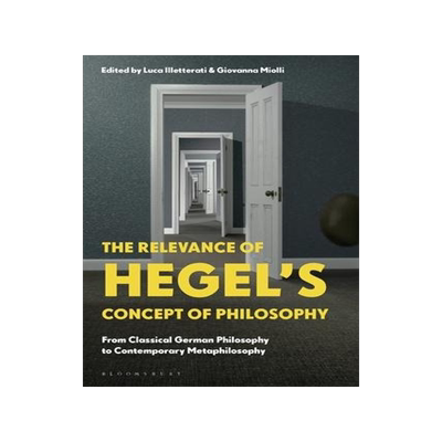 [预订]The Relevance of Hegel’s Concept of Philosophy: From Classical German Philosophy to Contemporary M 9781350281172