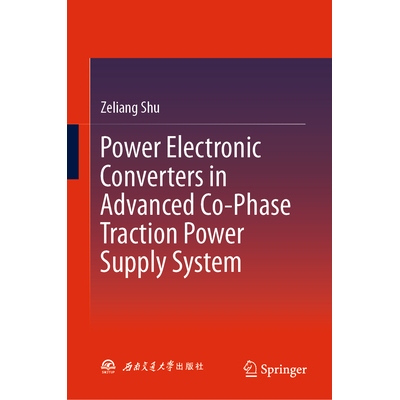 预订 Power Electronic Converters in Advanced Co-Phase Traction Power Supply System 9789819532759