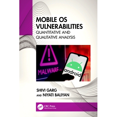 预订 Mobile OS Vulnerabilities: Quantitative and Qualitative Analysis 移动操作系统漏洞：定量与定性分析: 9781032407487