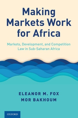 【预订】Making Markets Work for Africa: Markets, Development, and Competition Law in Sub-Saharan Africa