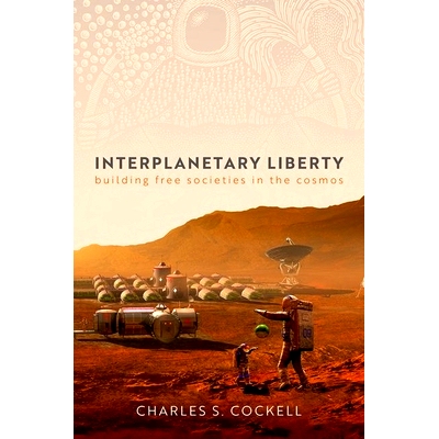 预订 Interplanetary Liberty: Building Free Societies in the Cosmos 星际自由：在宇宙中建立自由社会: 9780192866240