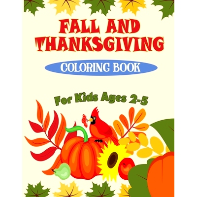 预订 Fall and Thanksgiving Coloring Book For Kids Ages 2 - 5: 50 Big & Fun Designs Coloring Pages for Kids, Toddlers, an