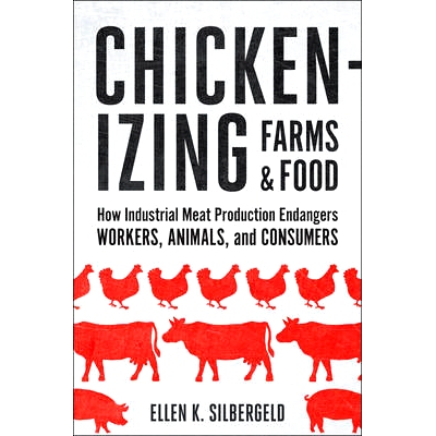 预订 Chickenizing Farms and Food: How Industrial Meat Production Endangers Workers, Animals, and Consumers Chickenizing