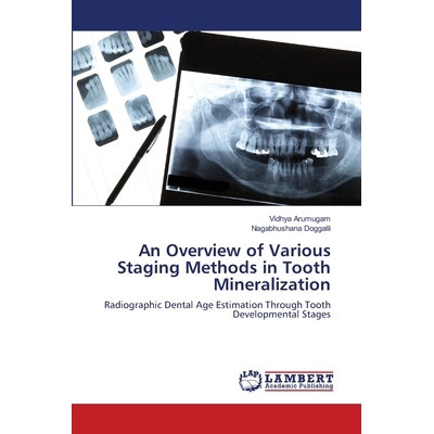 预订 An Overview of Various Staging Methods in Tooth Mineralization 牙矿化分期方法综述: 9786202801980
