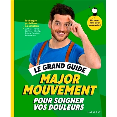 预订 Le grand guide Major Mouvement: 40 solutions pour soigner vos douleurs 伟大的指导主要运动: 9782501167468