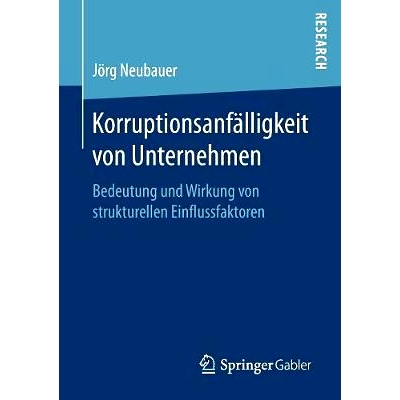 预订 Korruptionsanfälligkeit von Unternehmen: Bedeutung und Wirkung von strukturellen Einflussfaktoren: 9783658198688