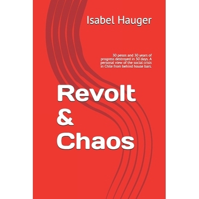 预订 Revolt & Chaos: 30 pesos and 30 years of progress destroyed in 30 days. A personal view of the social crisis in Chi