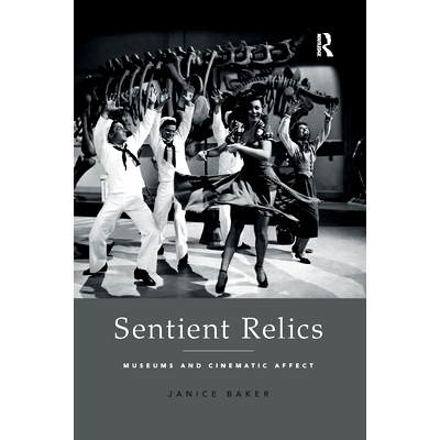 预订 Sentient Relics: Museums and Cinematic Affect 有情文物：博物馆和电影的影响: 9780367193065
