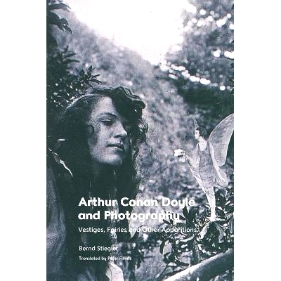 预订 Arthur Conan Doyle and Photography: Traces, Fairies and Other Apparitions 阿瑟·柯南·道尔和摄影: 9781399502191