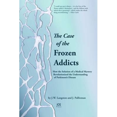 预订 The Case of the Frozen Addicts: How the Solution of a Medical Mystery Revolutionized the Understanding of Parkinson