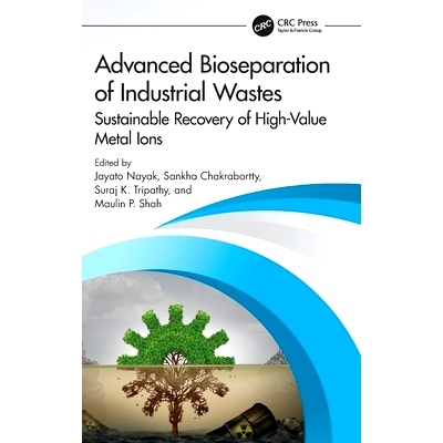 预订 Advanced Bioseparation of Industrial Wastes: Sustainable Recovery of High-Value Metal Ions 工业废物的*生物分离：高