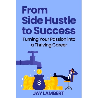 预订 From Side Hustle to Success: Turning Your Passion into a Thriving ...