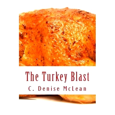 预订 The TURKEY BLAST: 16 Pound Turkey 2 1/2 Hours in a Conventional Oven!!!: 9781540512604