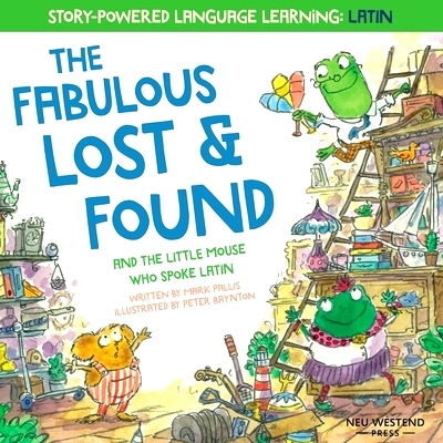 预订 The Fabulous Lost and Found and the little mouse who spoke Latin: heartwarming & fun English and Latin book for kid