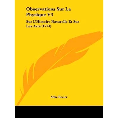 预订 Observations Sur La Physique V3: Sur L’Histoire Naturelle Et Sur Les Arts (1774): 9781104301620