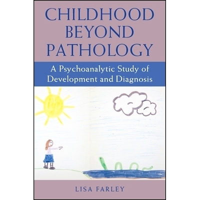 预订 Childhood Beyond Pathology: A Psychoanalytic Study of Development and Diagnosis: 9781438470900