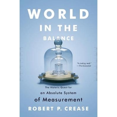 预订 World in the Balance: The Historic Quest for an Absolute System of Measurement 平衡中的世界：对*测量系统的历史追求: