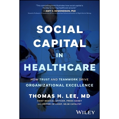 预订 Social Capital in Healthcare: How Trust and Teamwork Drive Organizational Excellence *保健的社会资本：信任与团队