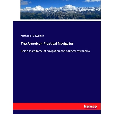 预订 The American Practical Navigator: Being an epitome of navigation and nautical astronomy: 9783337403331