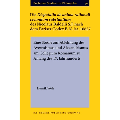 预订 Die Disputatio de anima rationali secundum substantiam des Nicolaus Baldelli S.J. nach dem Pariser Codex B.N. lat.