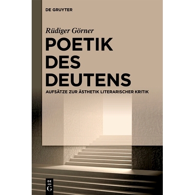 预订 Poetik des Deutens: Aufsätze zur Ästhetik literarischer Kritik: 9783111510026