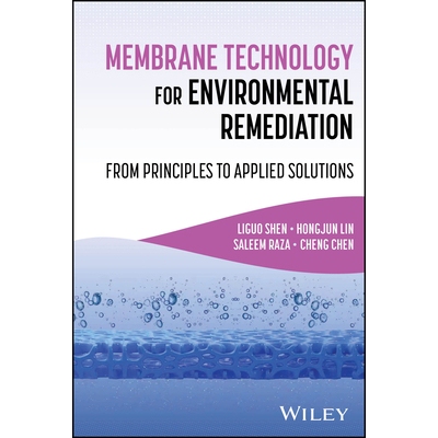 预订 Membrane Technology for Environmental Remediation From Principles to Applied Solutions 环境修复用膜技术：从原理到应