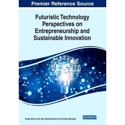 预订 Futuristic Technology Perspectives on Entrepreneurship and Sustainable Innovation 创业与可持续创新的未来技术视角: 9