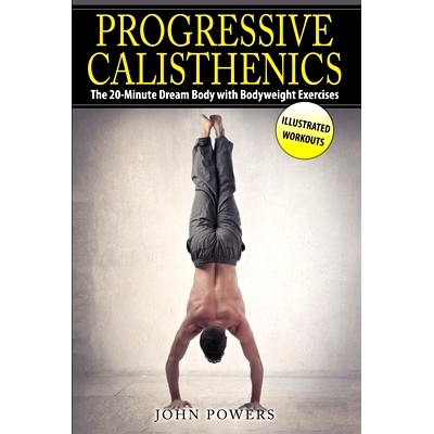 预订 Progressive Calisthenics: The 20-Minute Dream Body with Bodyweight Exercises: 9781520161358