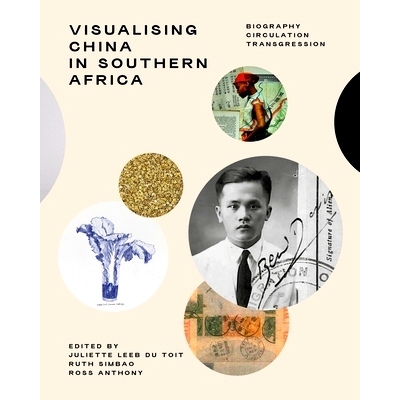 预订 Visualising China in Southern Africa: Circulation, Biography, Transgression 在南部非洲想象中国：流通，传记，违法: 9