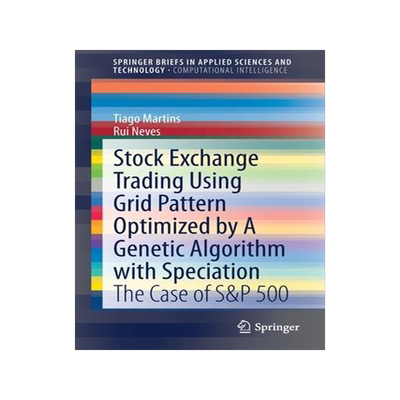 [预订]Stock Exchange Trading Using Grid Pattern Optimized by A Genetic Algorithm with Speciation 9783030766795