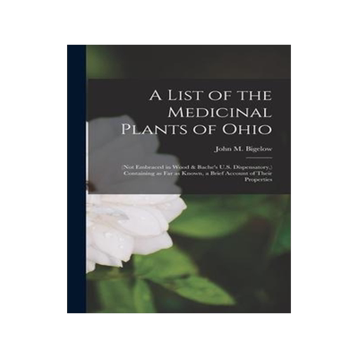 [预订]A List of the Medicinal Plants of Ohio: (not Embraced in Wood & Bache’s U.S. Dispensatory, ) Conta 9781013737688