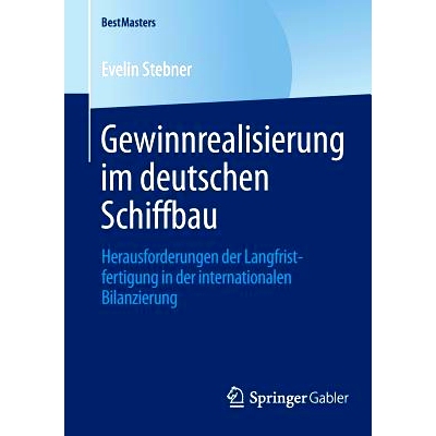 预订 Gewinnrealisierung im deutschen Schiffbau: Herausforderungen der Langfristfertigung in der internationalen Bilanzie