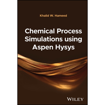 预订 Chemical Process Simulations Using Aspen Hysys Aspen Hysys 化学过程仿真 9781394293278