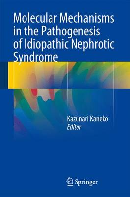 【预订】Molecular Mechanisms in the Pathogenesis of Idiopathic Nephrotic Syndrome