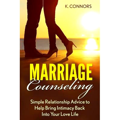 预订 Marriage Counseling: Simple Relationship Advice to Help Bring Intimacy Back into Your Love Life: 9781547289608