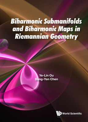 【预订】Biharmonic Submanifolds and Biharmonic Maps in Riemannian Geometry