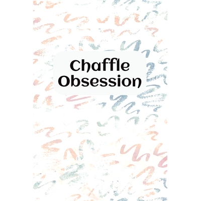 预订 Chaffle Obsession: Recipe templates with index to organize your Cheese + Waffle sweet and savory recipes: 978168895