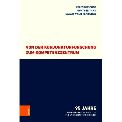 预订 Von der Konjunkturforschung zum Kompetenzzentrum: 95 Jahre Österreichisches Institut für Wirtschaftsforschung 从