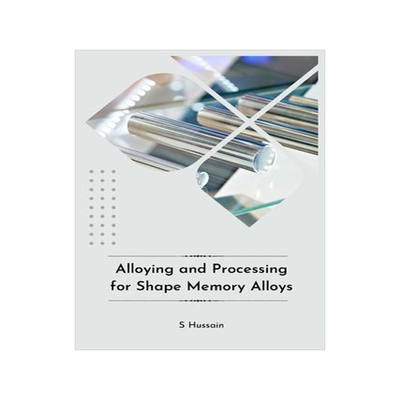 [预订]Alloying and Processing for Shape Memory Alloys 9788460988915