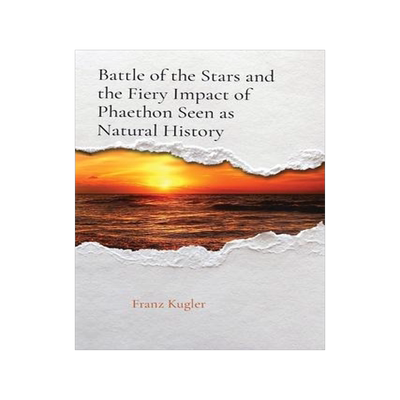 [预订]Battle of the Stars and the Fiery Impact of Phaethon Seen as Natural History 9780930472658