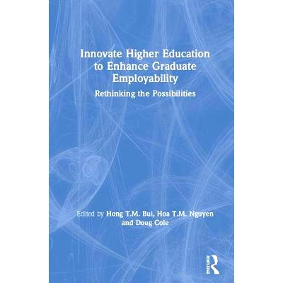 预订 Innovate Higher Education to Enhance Graduate Employability: Rethinking the Possibilities 提高毕业生就业能力的创新