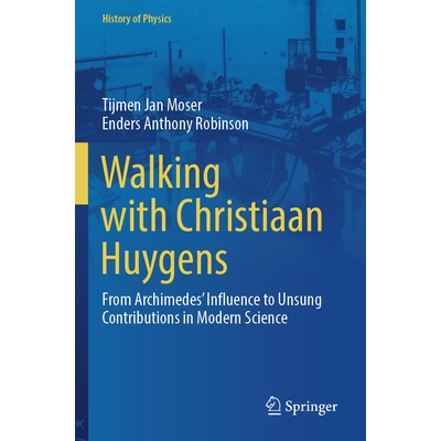 预订 Walking with Christiaan Huygens From Archimedes’ Influence to Unsung Contributions in Modern Science 与克里斯蒂安