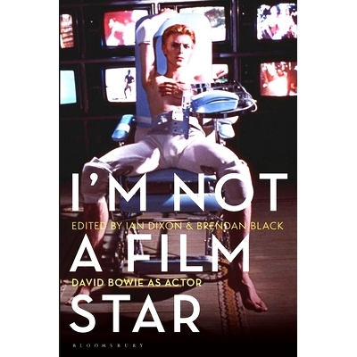 预订 I’m Not a Film Star: David Bowie as Actor 我不是电影明星：大卫·鲍伊饰演演员: 9781501370489