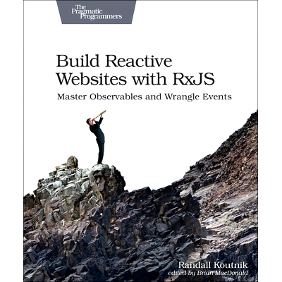 预订 Build Reactive Websites with Rxjs: Master Observables and Wrangle Events: 9781680502954