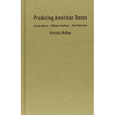 预订 Producing American Races: Henry James, William Faulkner, Toni Morrison: 9780822323297