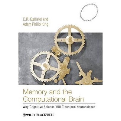预订 Memory and the Computational Brain - Why Cognitive Science Will Transform Neuroscience 记忆与计算智力：认知科学为何