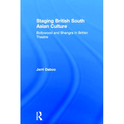 预订 Staging British South Asian Culture: Bollywood and Bhangra in British Theatre 宝莱坞和彭格拉: 9781138677142