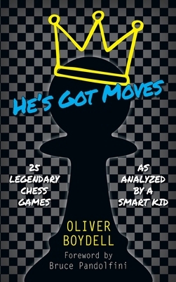 【预订】He’s Got Moves: 25 Legendary Chess Games (As Analyzed by a Smart Kid)