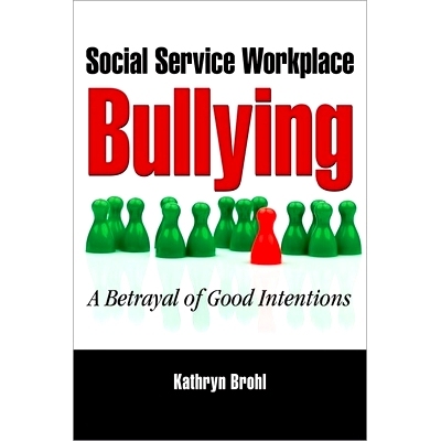 预订 Social Service Workplace Bullying: A Betrayal of Good Intentions 社会服务职场霸凌：善意的背叛: 9780190615369